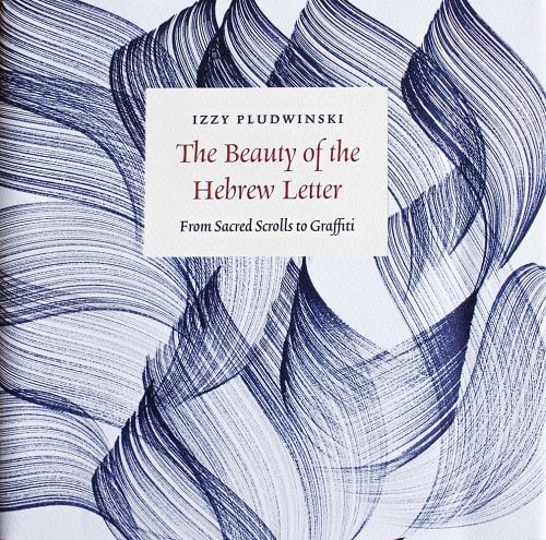 The Hebrew Letter: A Calligrapher’s Journey, with Izzy Pludwinski ...